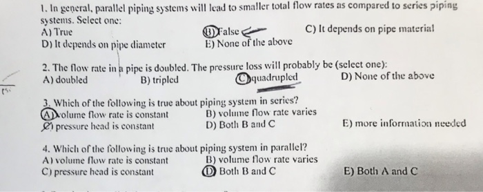Solved 1. In general, parallel piping systems will lead to | Chegg.com