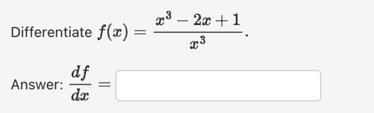 Solved Differentiate f(x)=x3-2x+1x3.Answer: dfdx= | Chegg.com