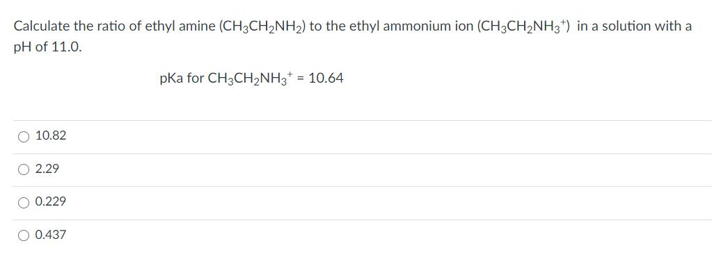 Solved Calculate the ratio of ethyl amine (CH3CH2NH2) to the | Chegg.com