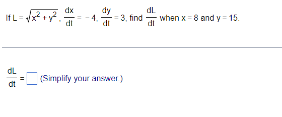 Solved If L=x2+y22,dxdt=-4,dydt=3, ﻿find dLdt ﻿when x=8 ﻿and | Chegg.com