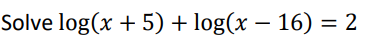 Solved log(x+5)+log(x−16)=2 | Chegg.com