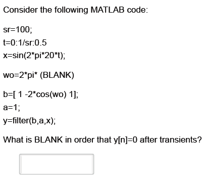 Solved Consider the following MATLAB code: sr=100; | Chegg.com