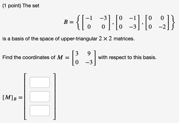 Solved (1 point) The set B= = {[' 3][ -}] [o_2]} is a basis | Chegg.com