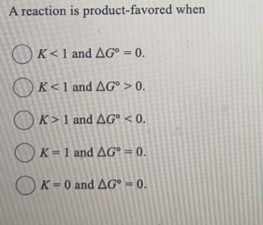 Solved A reaction is product-favored when K