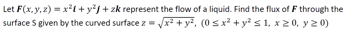 Solved Let 𝑭(𝑥,𝑦,𝑧)=𝑥2𝒊+𝑦2𝒋+𝑧𝒌 represent the flow | Chegg.com