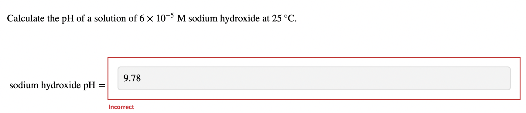 Solved Calculate the pH of a solution of 6×10−5M sodium | Chegg.com