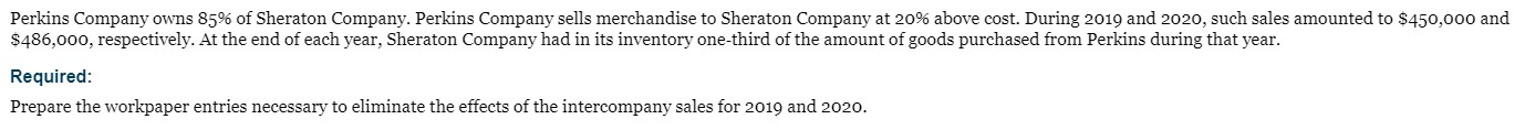 Solved Perkins Company owns 85% ﻿of Sheraton Company. | Chegg.com