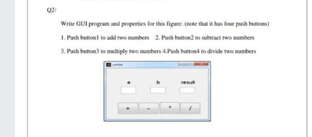 Solved Q2 Write Gui Program And Properties For This Figure