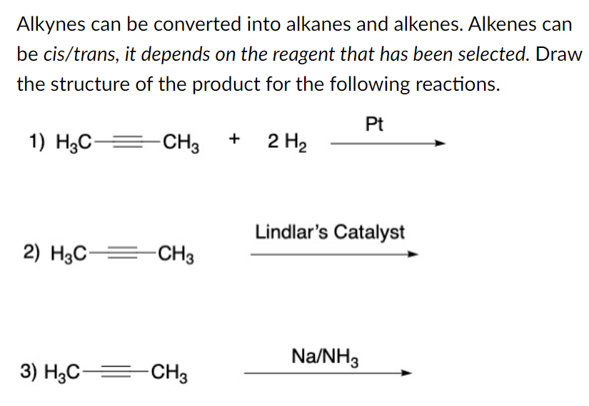 Solved Alkynes can be converted into alkanes and alkenes. | Chegg.com