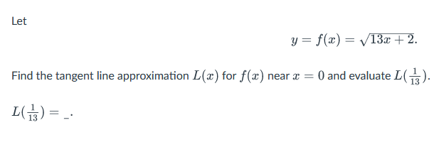 Solved Let y=f(x)=13x+2. Find the tangent line approximation | Chegg.com