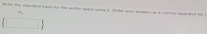 Solved Write the standard basis for the vector space using | Chegg.com