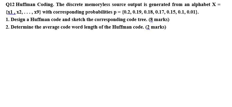 Solved 2 Q12 Huffman Coding The Discrete Memoryless Source