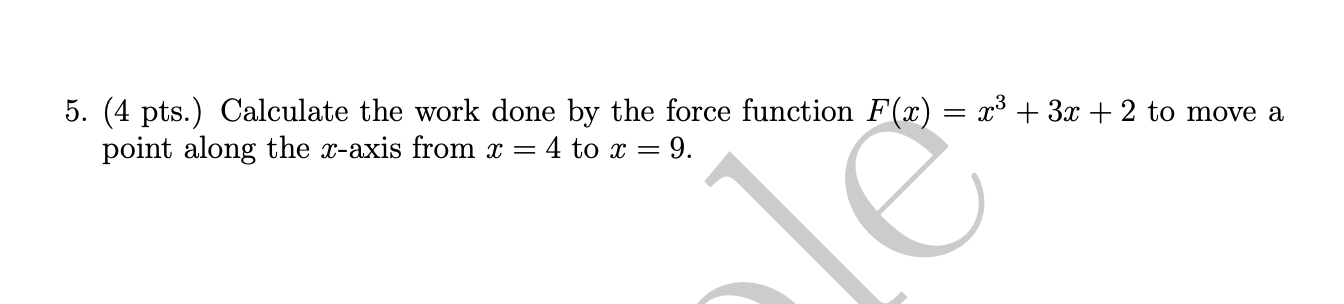 Solved 5. (4 pts.) Calculate the work done by the force | Chegg.com