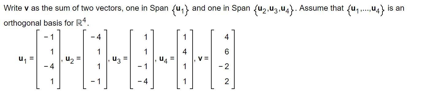 Solved Write v as the sum of two vectors, one in Span {u1} | Chegg.com