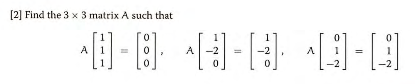 Solved [2] Find the 3 x 3 matrix A such that 0 A ~[] - [8] | Chegg.com