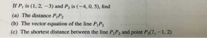 Solved If P, is (1, 2,-3) and P2 is (-4, 0, 5), find (a) The | Chegg.com