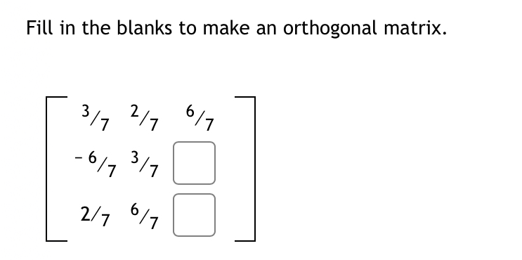 Solved Fill in the blanks to make an orthogonal | Chegg.com