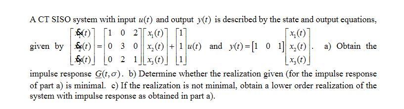 Solved A CT SISO system with input u(t) and output y(t) is | Chegg.com