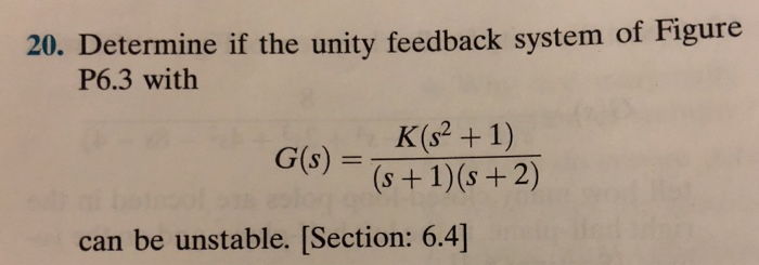 Solved 20. Determine if the unity feedback system of Figure | Chegg.com
