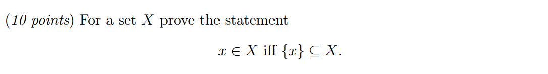 Solved (10 points) For a set X prove the statement X e X iff | Chegg.com