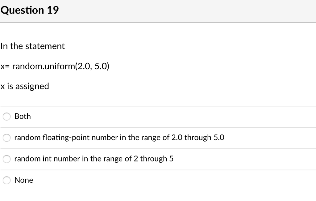 Solved Question 19 In the statement x- random.uniform(2.0, | Chegg.com