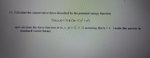 Solved 15. Calculate the conservative force described by the | Chegg.com