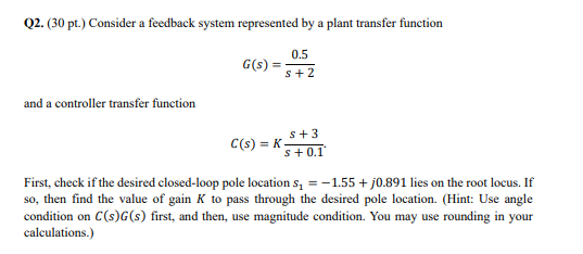 Solved Q2. (30 pt.) ﻿Consider a feedback system represented | Chegg.com