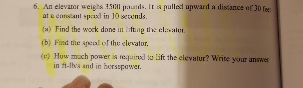 Solved 6. An elevator weighs 3500 pounds. It is pulled | Chegg.com