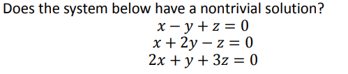 Solved Does the system below have a nontrivial solution? | Chegg.com