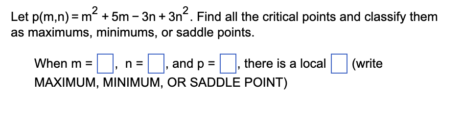 Solved Let p(m,n)=m2+5m-3n+3n2. ﻿Find all the critical | Chegg.com