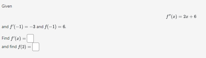 Solved Given f′′(x)=2x+6 and f′(−1)=−3 and f(−1)=6. Find | Chegg.com