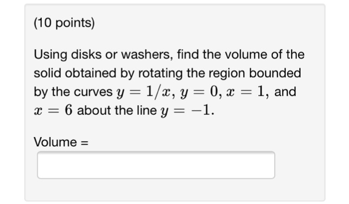 Solved (10 points) Using disks or washers, find the volume | Chegg.com
