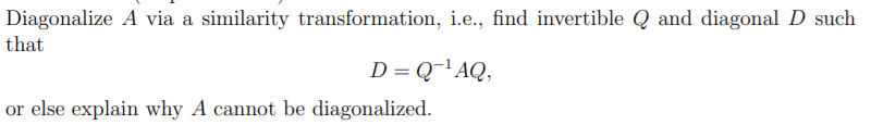 Solved Diagonalize A via a similarity transformation, i.e., | Chegg.com