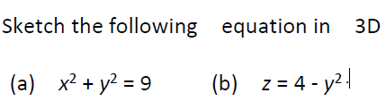 Solved Sketch the following equation in 3D (a) x2+y2=9 (b) | Chegg.com