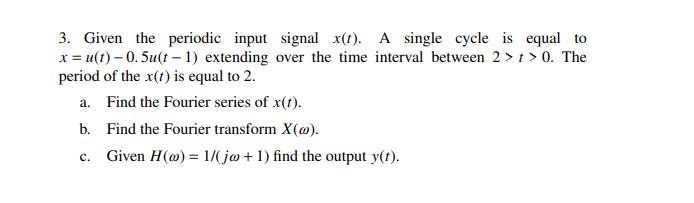 Solved Given the periodic input signal x(t). ﻿A single cycle | Chegg.com