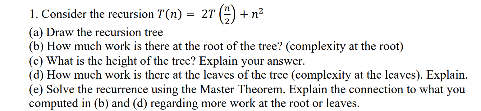 Solved 1 Consider The Recursion T N 2t 2n N2 A Draw The