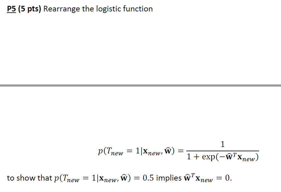 Solved P5 (5 ﻿pts) ﻿Rearrange the logistic | Chegg.com