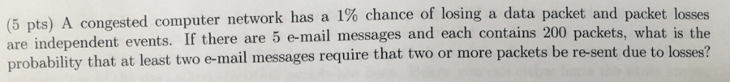 Solved ork has a 1% chance of losing a data packet and | Chegg.com