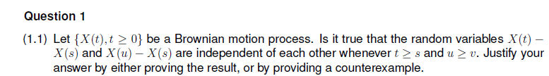 Solved (1.1) Let {X(t),t≥0} be a Brownian motion process. Is | Chegg.com