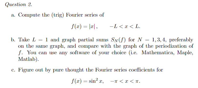 Solved Question 2. a. Compute the (trig) Fourier series of | Chegg.com