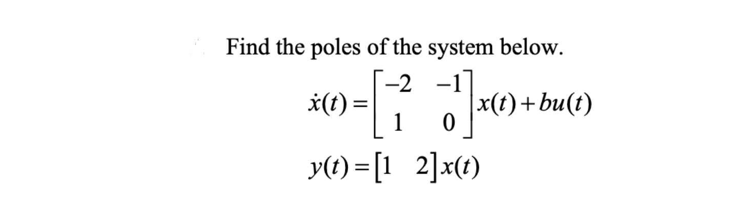 Solved Find the poles of the system below. | Chegg.com