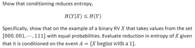 Solved Show that conditioning reduces entropy, H(Y|X) | Chegg.com