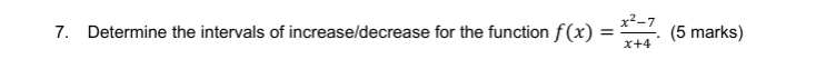Solved 7. Determine the intervals of increase/decrease for | Chegg.com