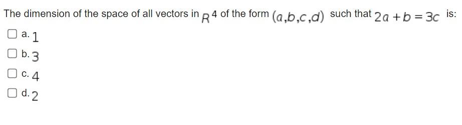 Solved The dimension of the space of all vectors in R4 of | Chegg.com