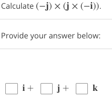 Solved Calculate (−j)×(j×(−i)) Provide your answer below: | Chegg.com