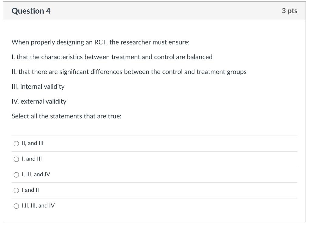 Solved Question 4 3 pts When properly designing an RCT, the | Chegg.com