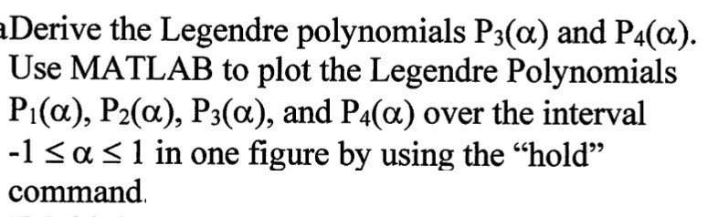Solved aDerive the Legendre polynomials P3(a) and P4(a). Use | Chegg.com