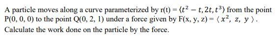 Solved A particle moves along a curve parameterized by r(t) | Chegg.com