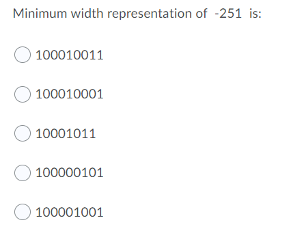 Solved Minimum width representation of -251 is: 0100010011 | Chegg.com
