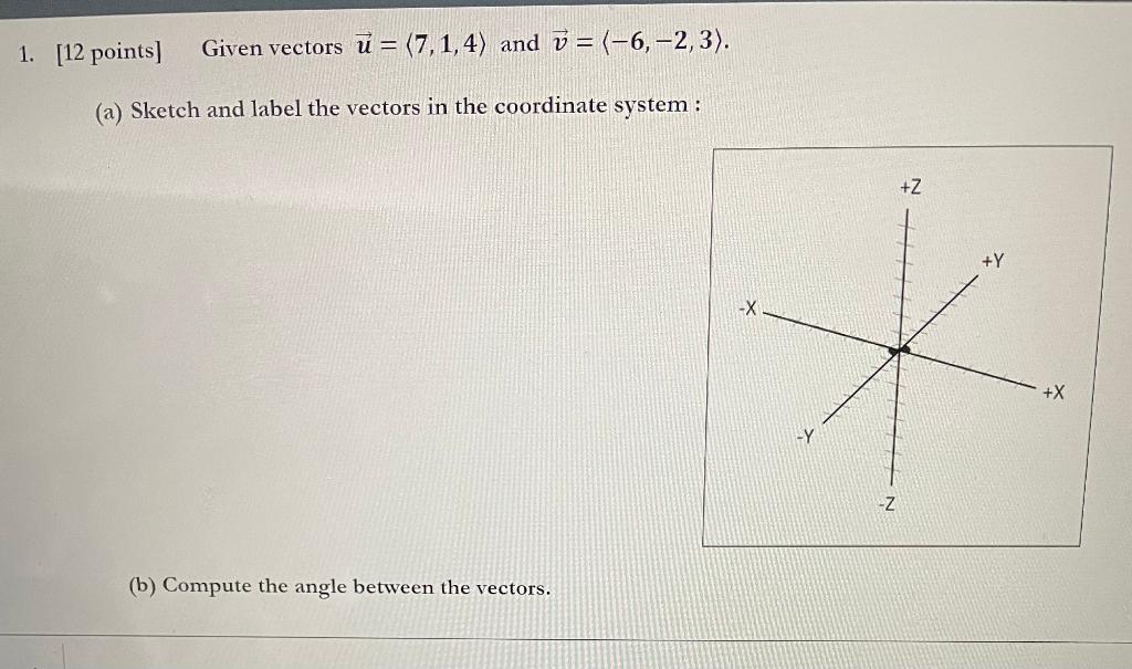 Solved [12 points] Given vectors u= 7,1,4 and v= −6,−2,3 | Chegg.com